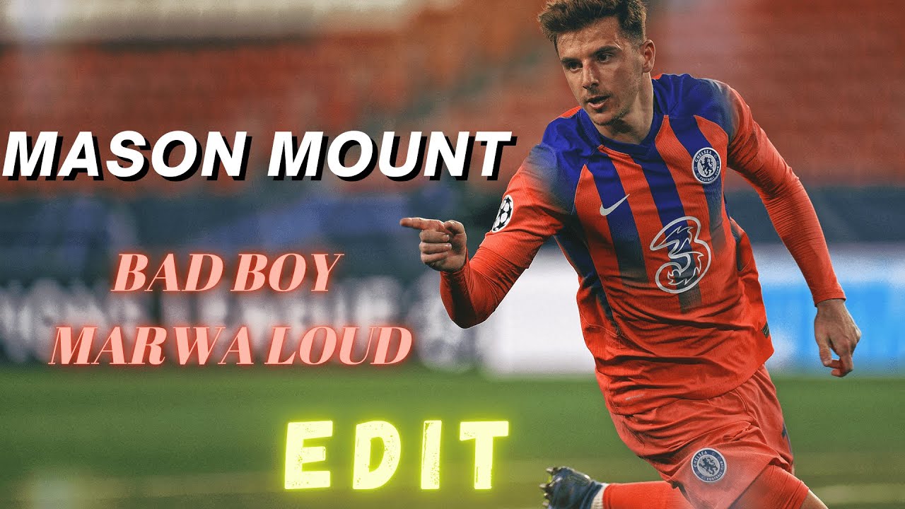 MASON MOUNT BAD BOY MARWA LOUD EDIT #masonmount #badboy #footballedits #chelsea #edting #foryou ...