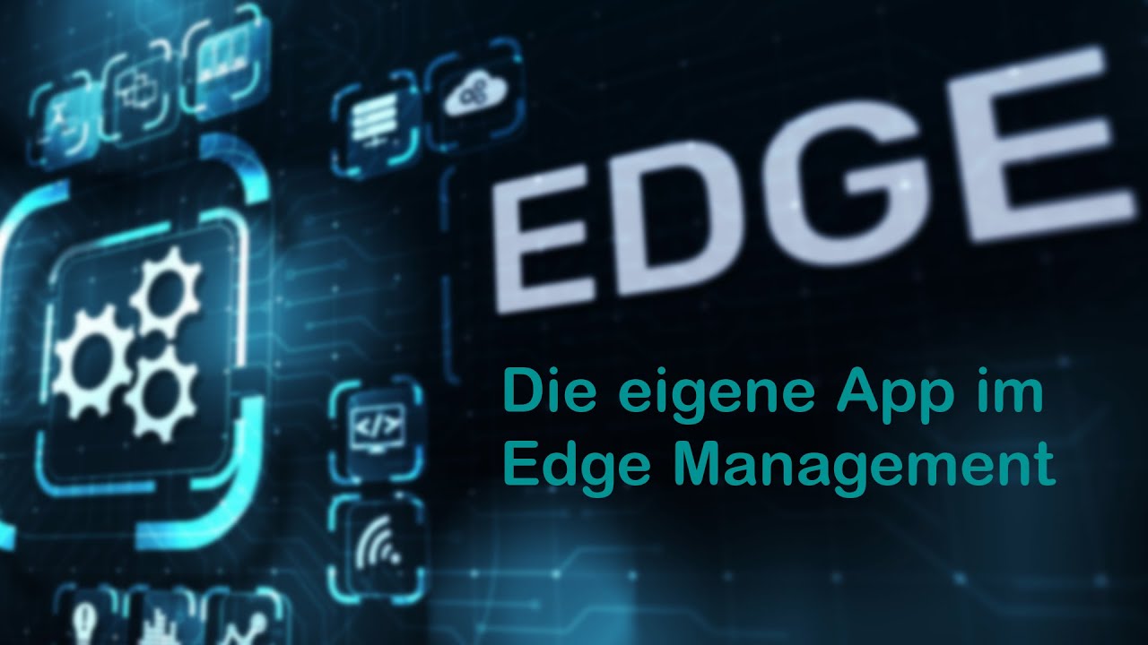 Industrial Edge – Die eigene App im Edge Management - YouTube