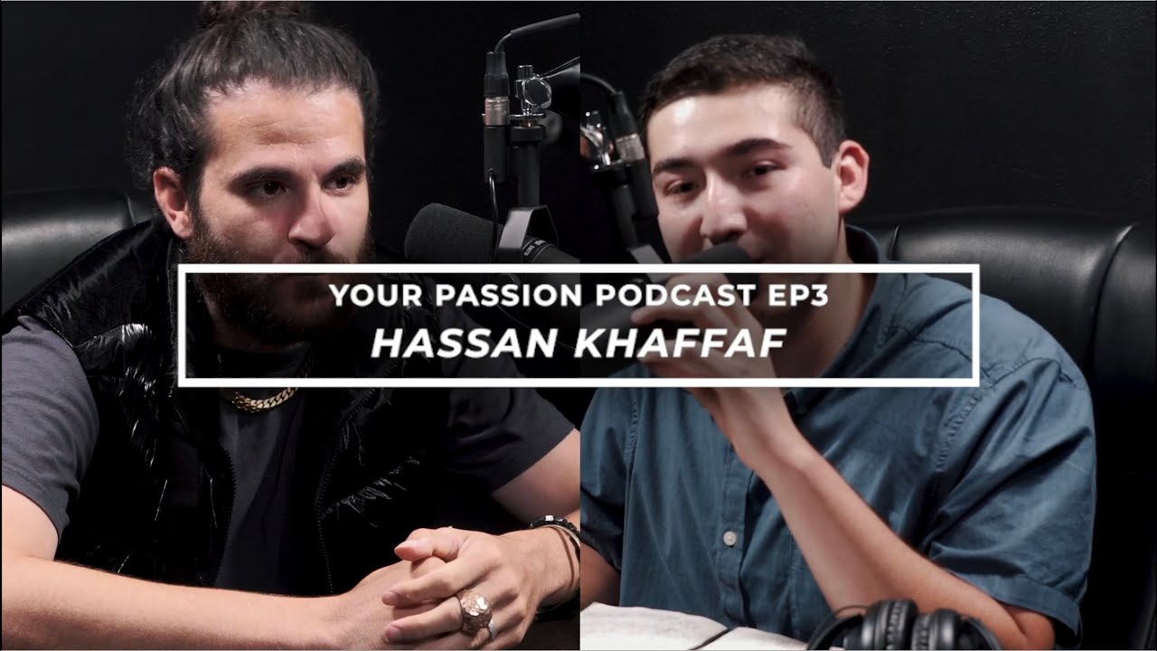 Your Passion Podcast EP3: Hassan Khaffaf | Rapper/Producer for Kanye ...