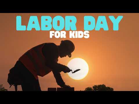 Labor Day for Kids | Learn all about this well-known holiday