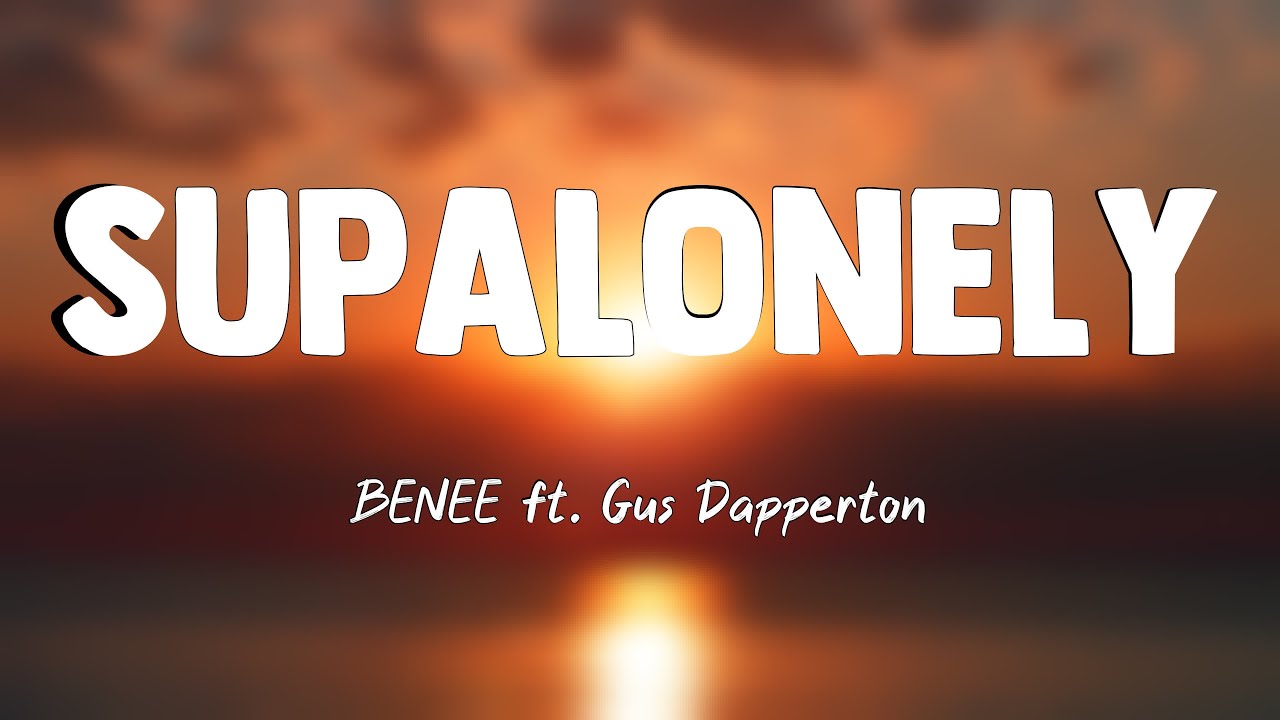 Supalonely - BENEE ft. Gus Dapperton (Lyrics) 🍾 - YouTube