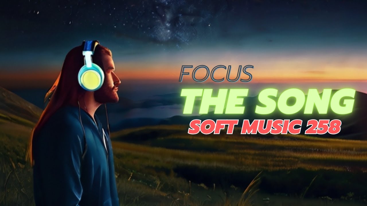 Focus the song - Soft music 258 - YouTube