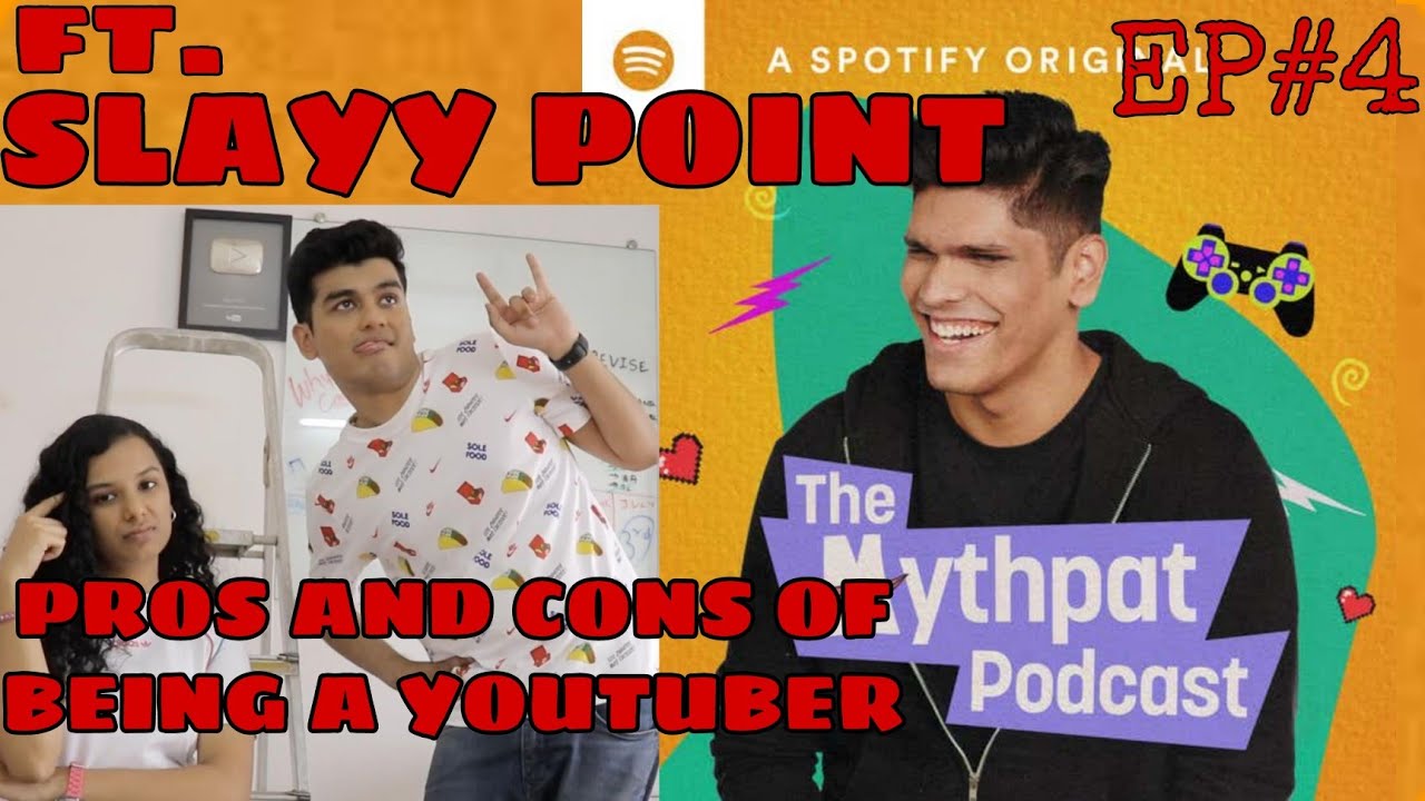 The Mythpat Podcast | Pros and Cons of being a Youtuber ft.Slayy Point ...