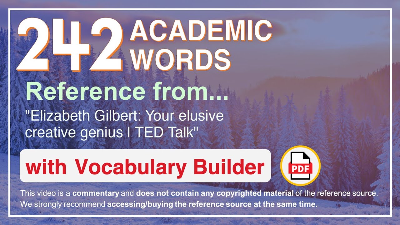 242 Academic Words Ref from "Elizabeth Gilbert: Your elusive creative ...