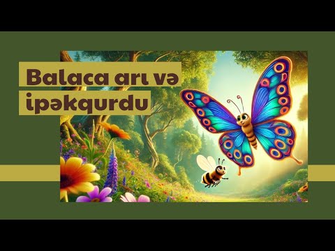 Balaca Arı və İpəkqurdu - Azərbaycanca ŞƏKİLLİ NAĞIL (Nağıl Boğçası)