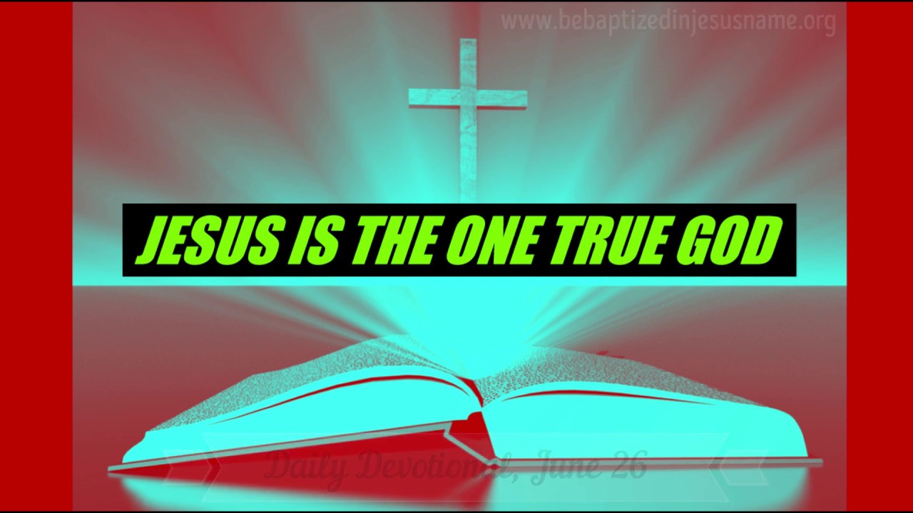 JESUS IS THE ONE TRUE GOD - YouTube