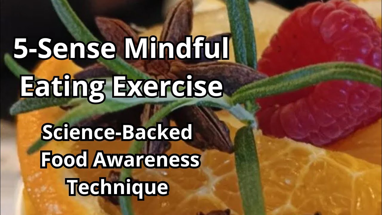 5-Sense Mindful Eating Exercise | Science-Backed Food Awareness ...