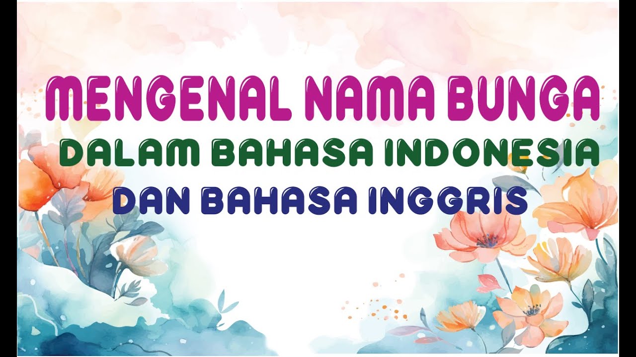 Belajar Nama Bunga dalam bahasa Indonesia dan bahasa Inggris untuk anak ...