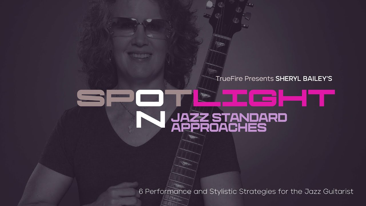 🎸 Sheryl Bailey's Spotlight On: Jazz Standard Approaches - Intro ...