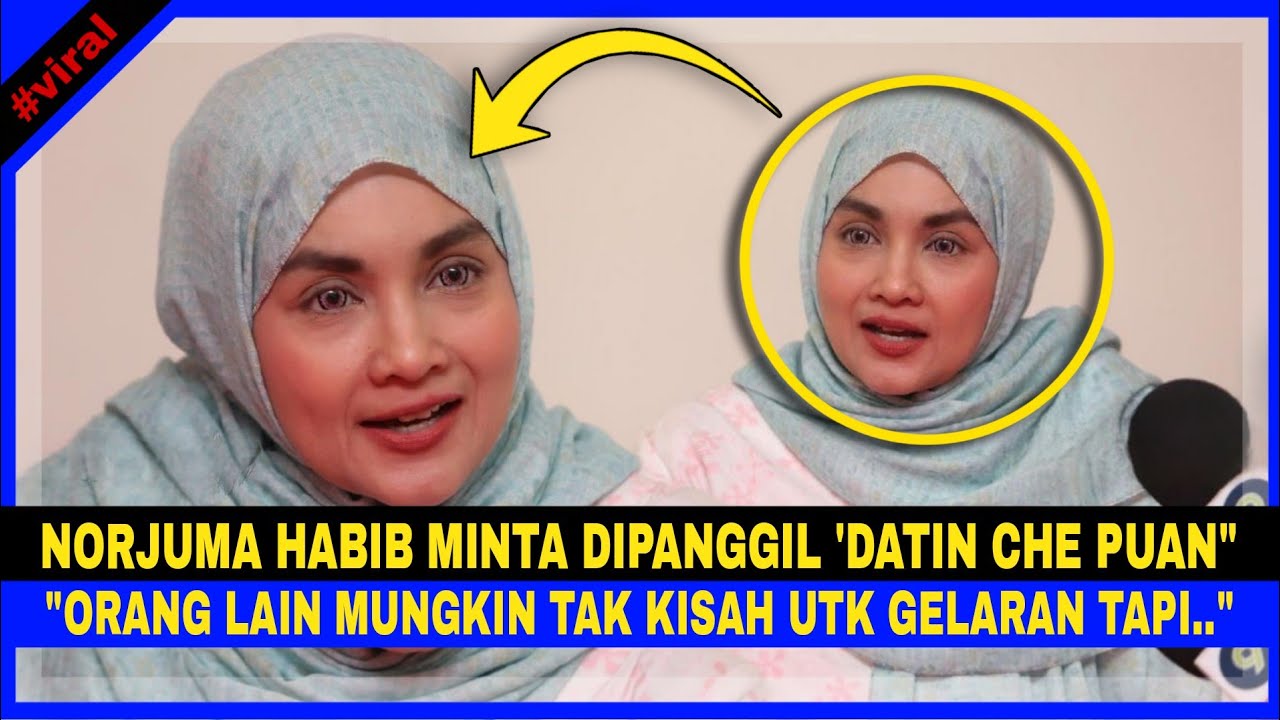 NORJUMA HABIB Minta Dipanggil "DATIN CHE PUAN", "Org Lain Mungkin Tak ...