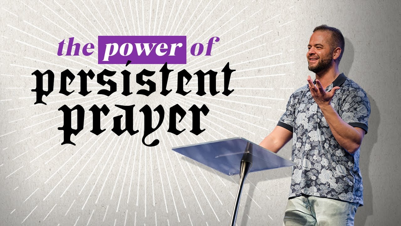 Prayer: "The Power of Persistent Prayer" - YouTube