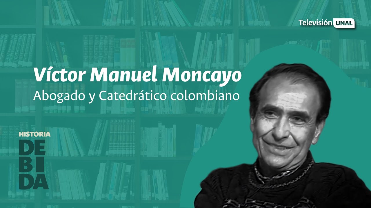 Victor Manuel Moncayo - Abogado y catedrático colombiano | Historia ...