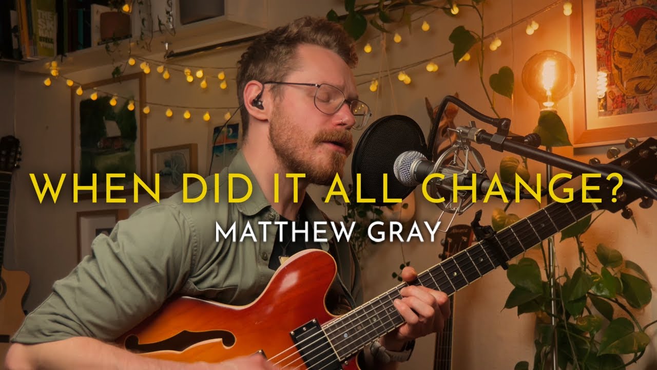 Matthew Gray - When Did It All Change? - YouTube