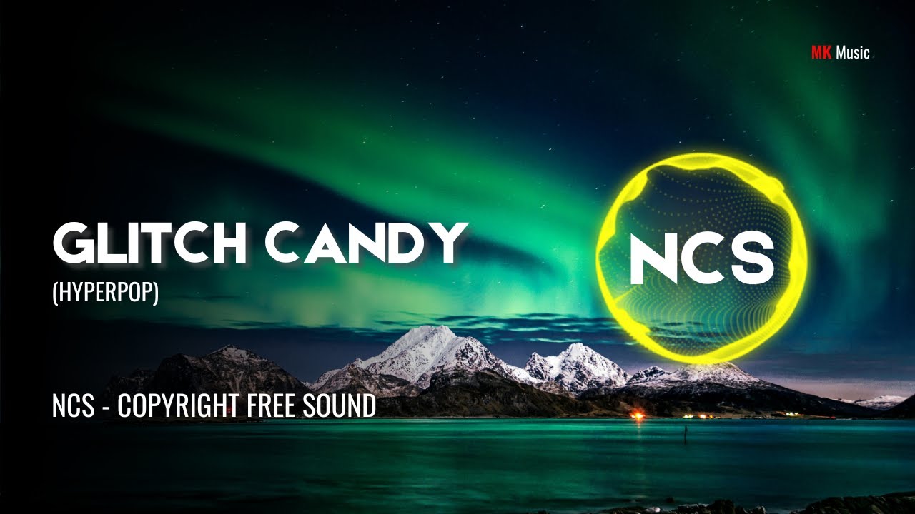 Glitch Candy - Hyperpop | Electronic | NCS - Copyright Free Music - YouTube