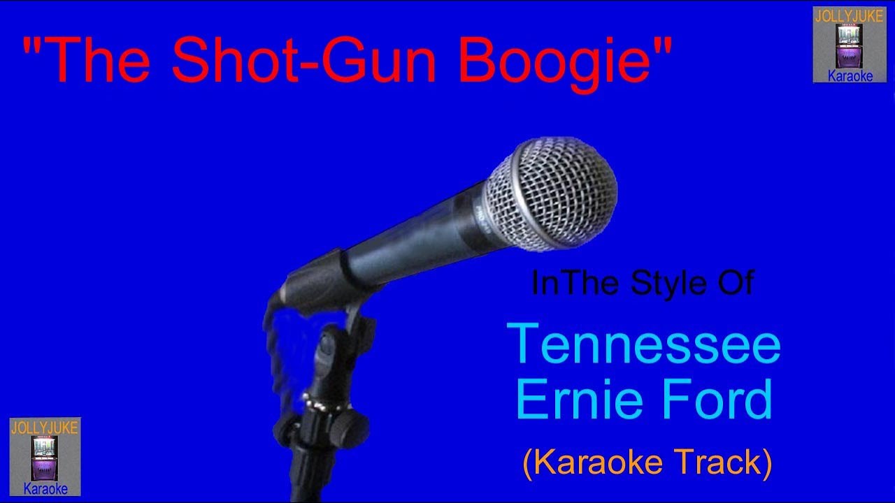 The Shot Gun Boogie - Tennessee Ernie Ford - Karaoke Track - YouTube