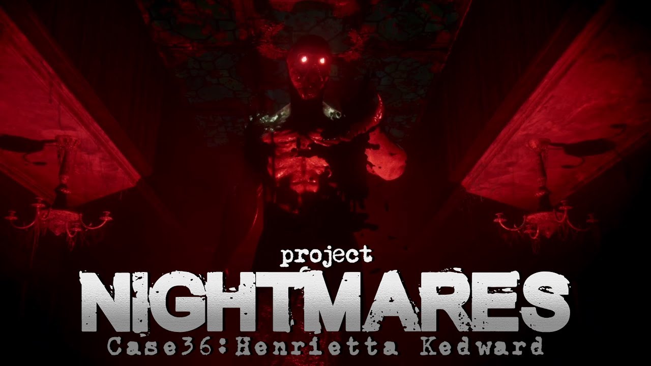 Project Nightmare Case 36: Henrietta Kedward #13 Henrietta Must DIE ...