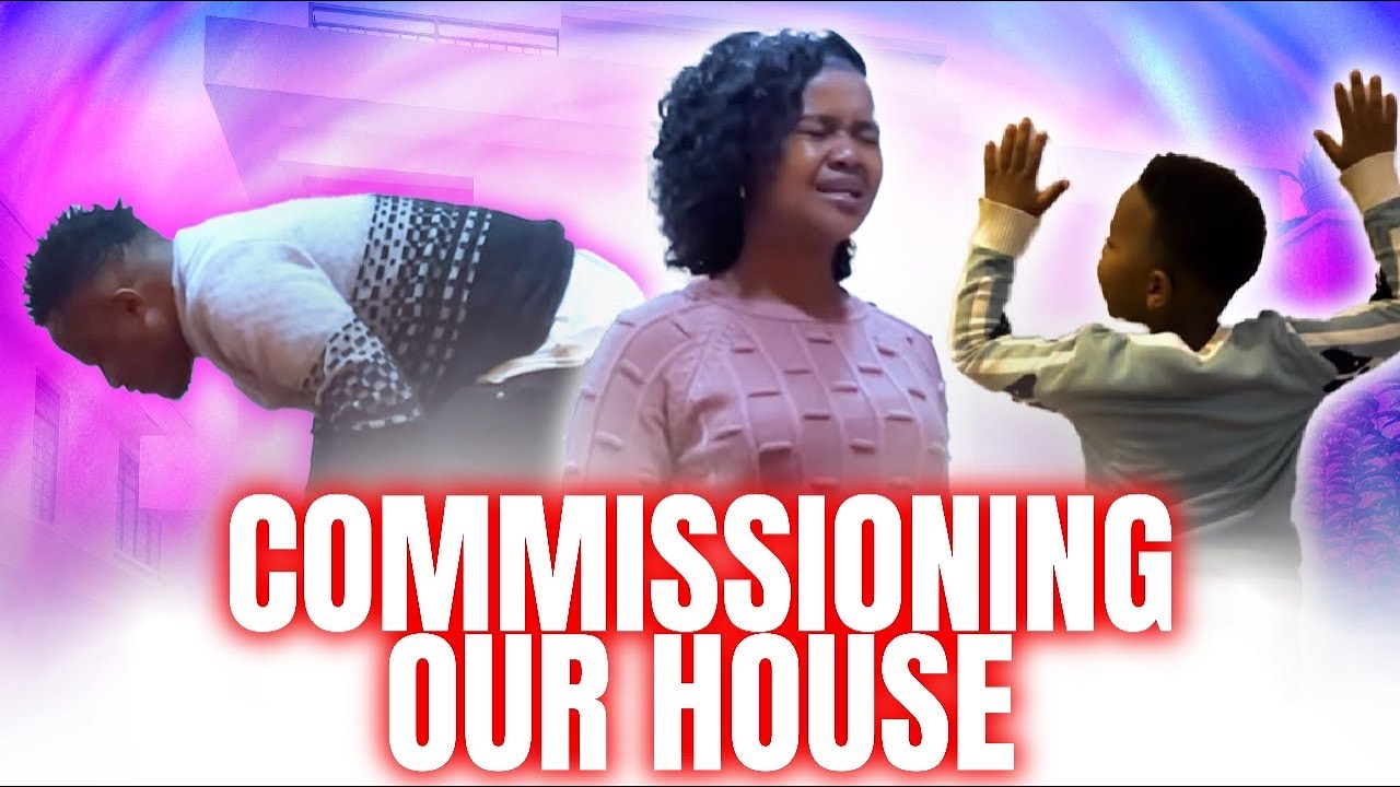 COMMISSIONING OUR NEW HOUSE WITH DOMINION FAMILY - YouTube