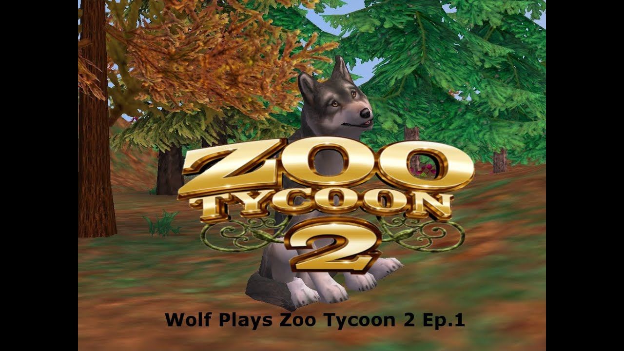 Wolf Plays Zoo Tycoon 2! Episode 1 - Getting things Ready - YouTube