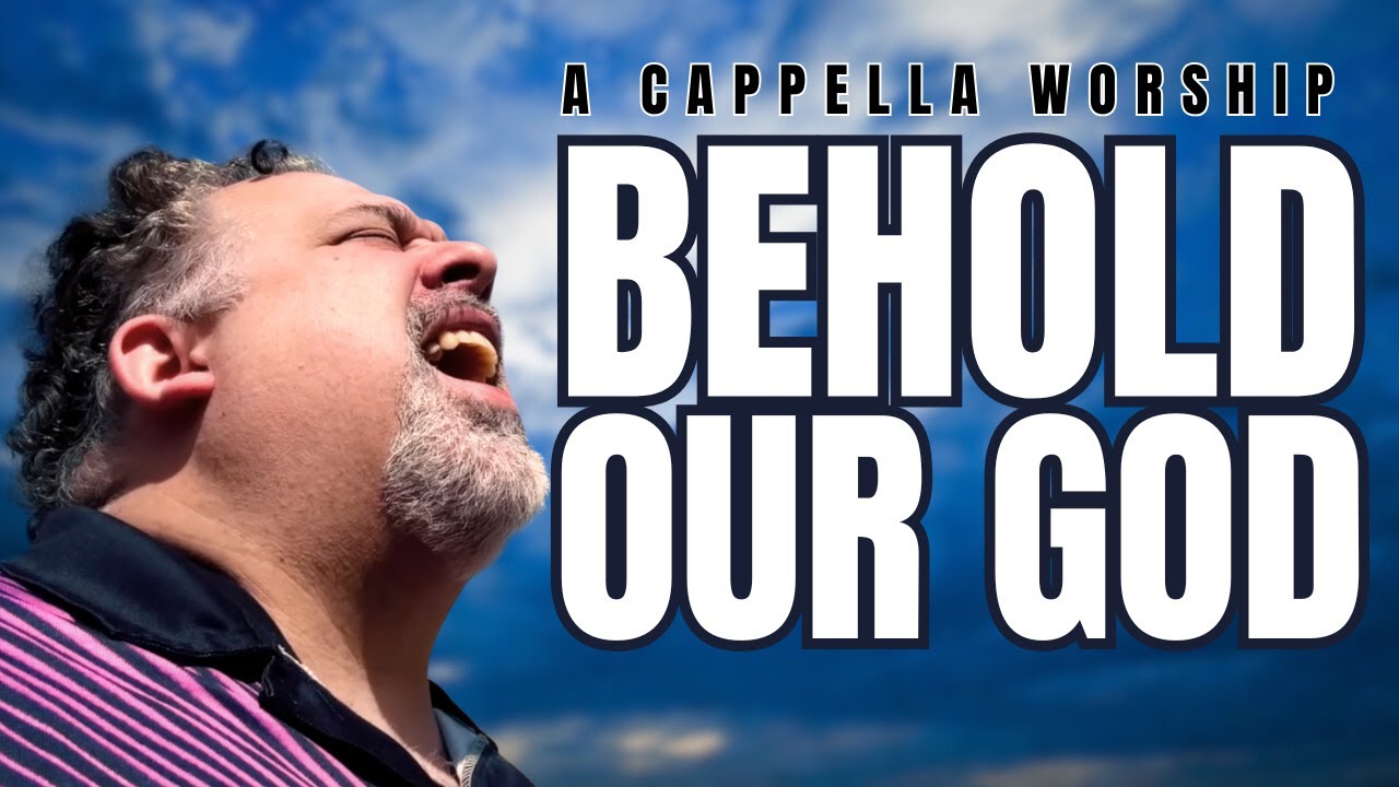 Behold Our God | Ben Everson A Cappella - YouTube