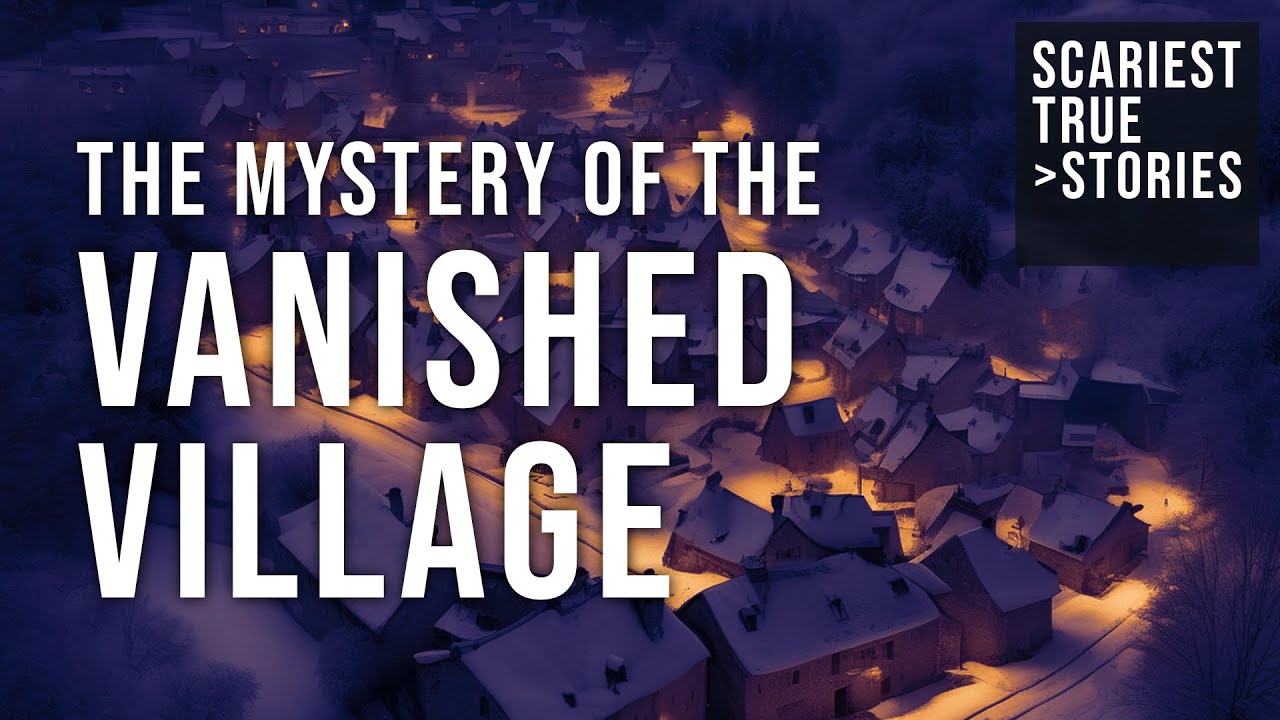 The Mystery of the Vanished Village | Terrifying Stories - YouTube