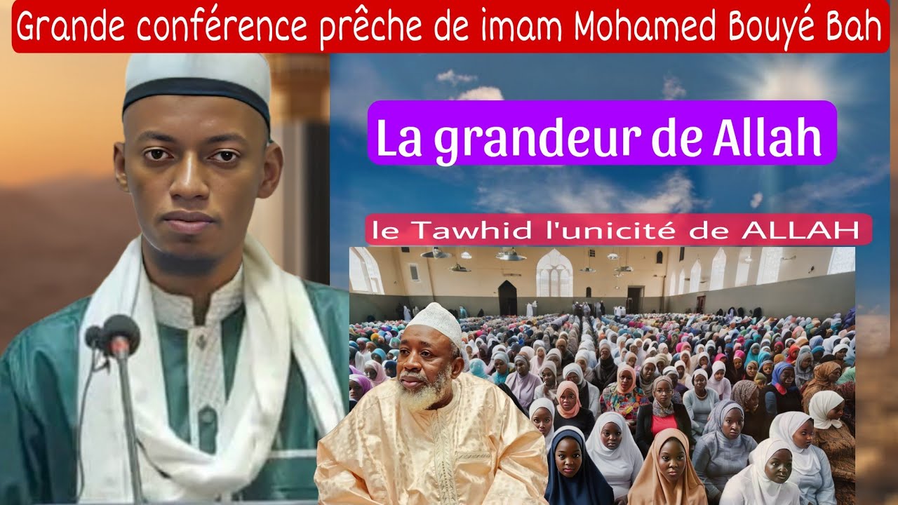 Imam Mohamed Bouyé Bah,la grandeur de Allah grande conférence prêche ...