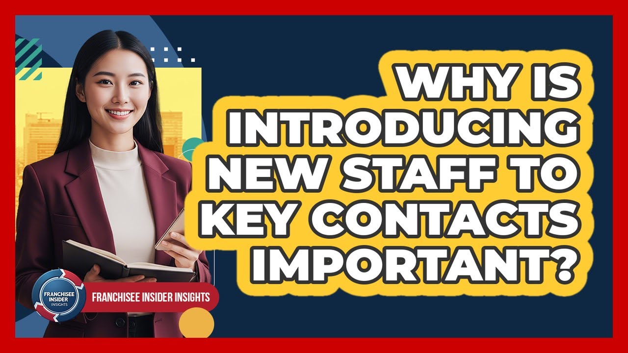 Why Is Introducing New Staff To Key Contacts Important? - YouTube