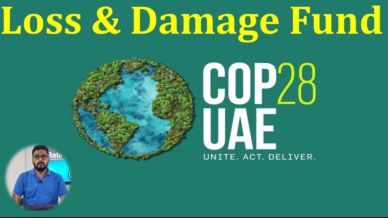 Loss and Damage Fund | COP 28 | UPSC-CSE | UNFCCC | Current affairs ...