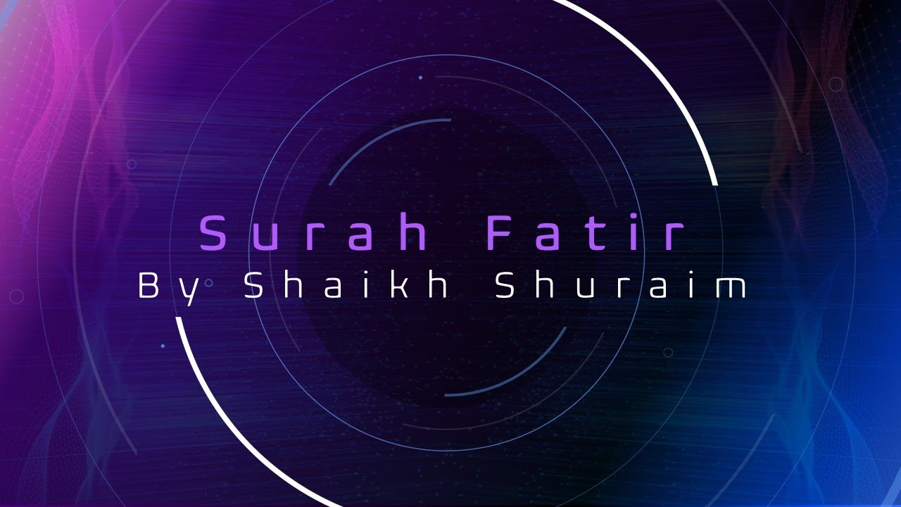 Surah Fatir full by Sheikh Shuraim with arabic