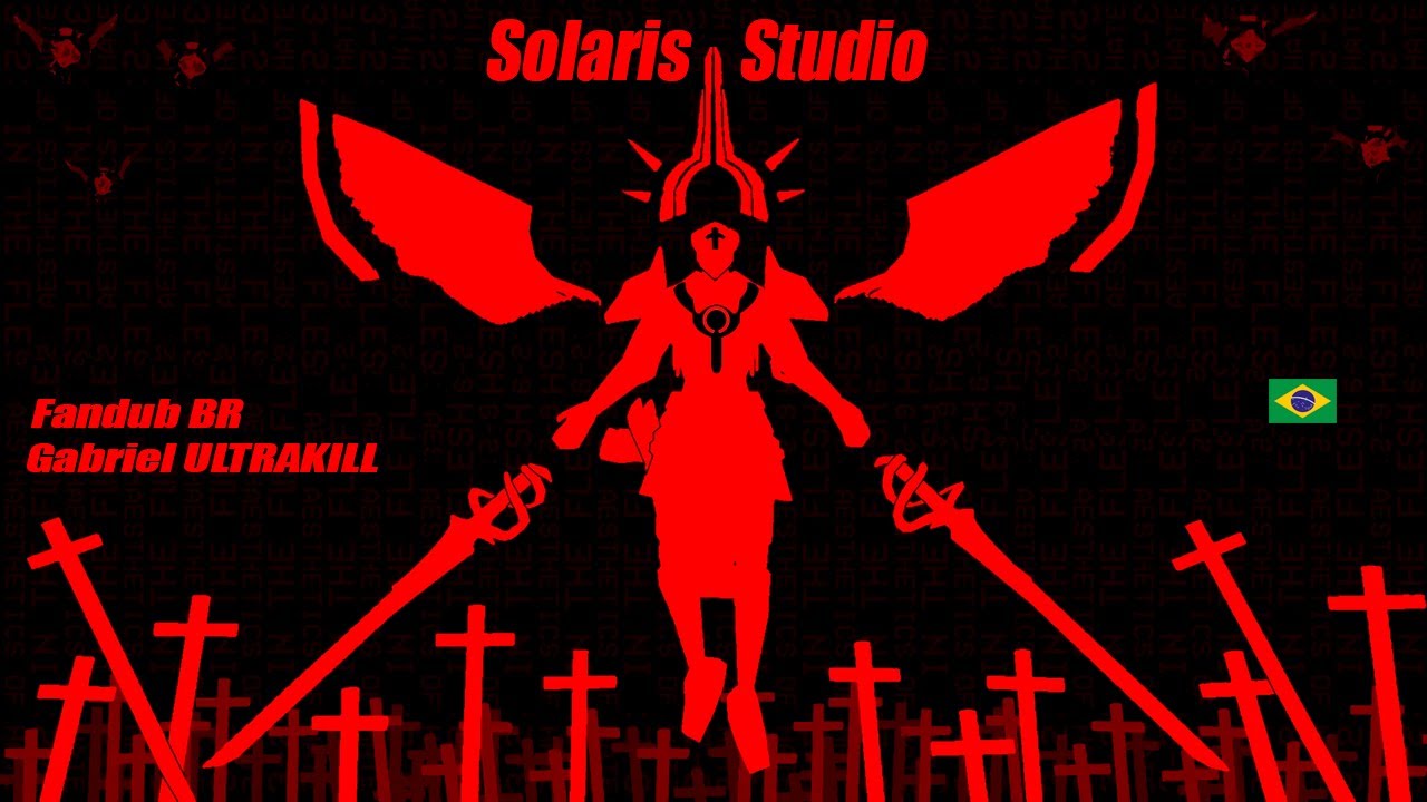 Solaris Studio - Gabriel/ULTRAKILL - [Fandub BR] - YouTube