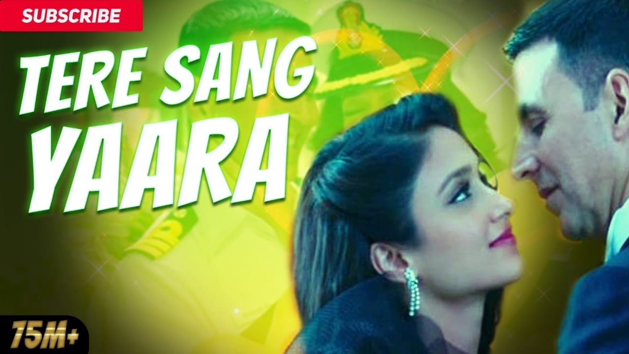 Tere Sang Yaara | Imran Aziz| Atif Aslam | Akshay kumar Ileana d'cruz ...