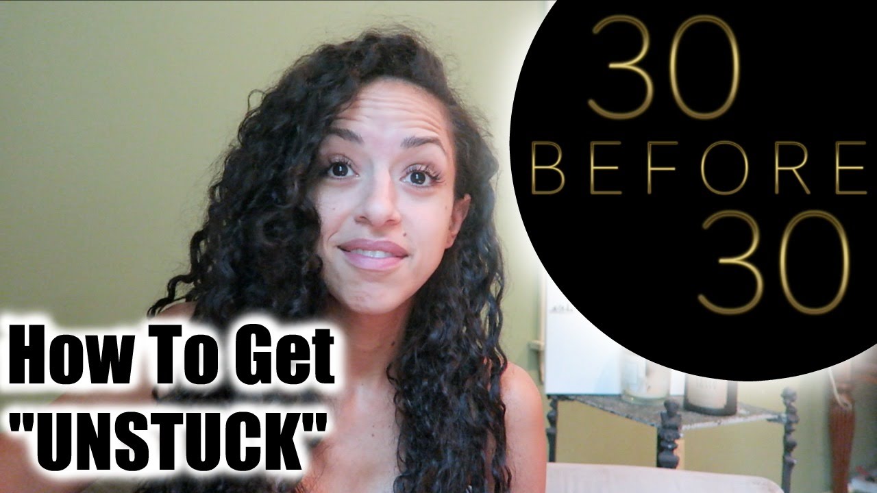 30 BEFORE 30 Day 29 And 1 2 How To Get Unstuck YouTube 30-before-30-day-29-and-1-2-how-to-get-unstuck-youtube