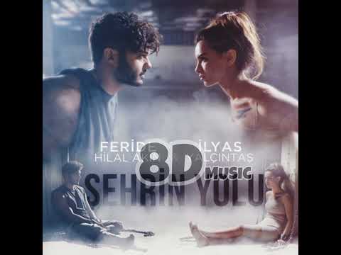 Feride Hilal Akın & İlyas Yalçıntaş - Şehrin Yolu (8D Music)