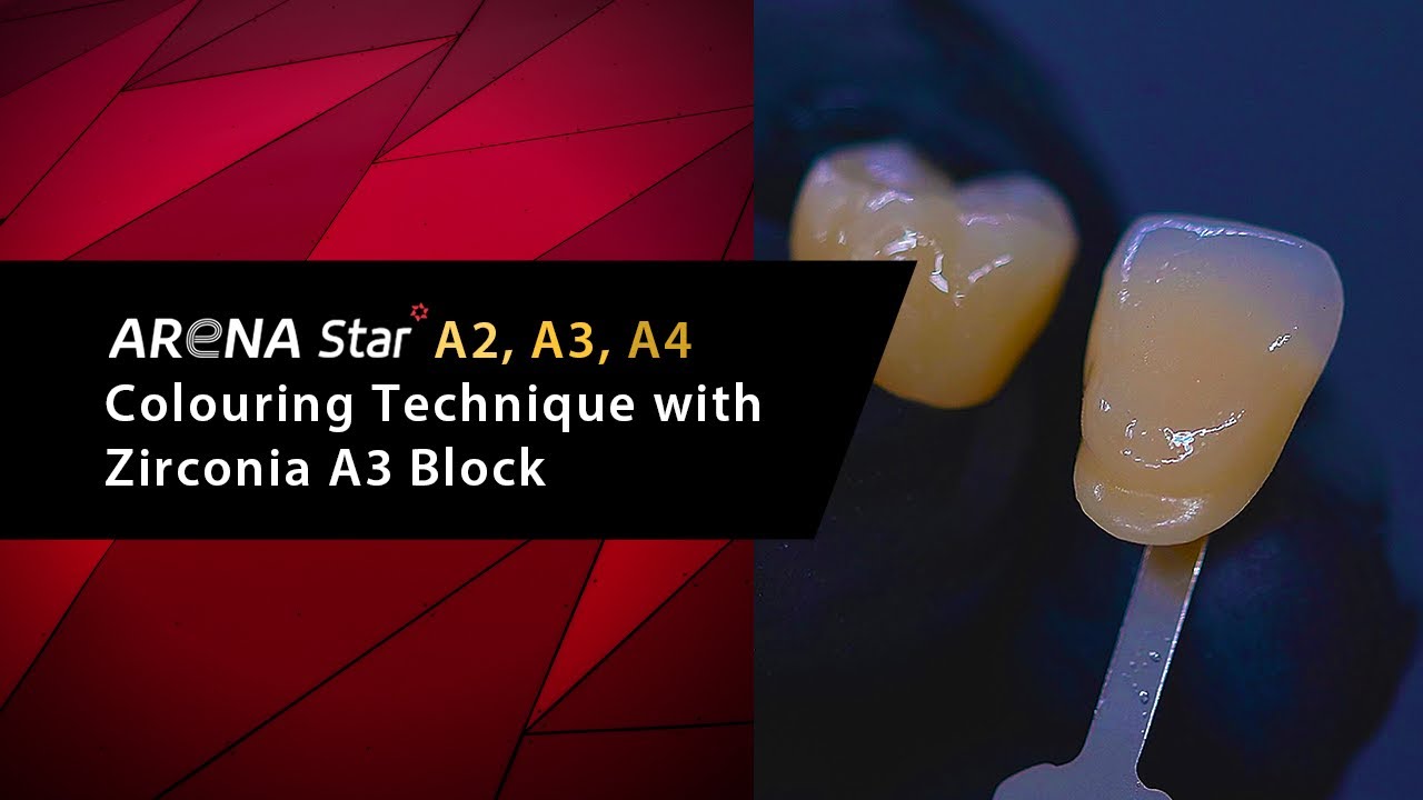 AReNA Star A2, A3, A3.5 Colouring Technique with Zirconia A3 Block ...