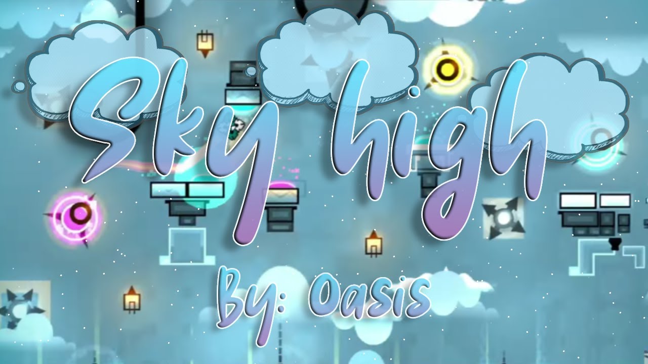 Sky High by Oasis (Easy Demon) Demon #100 | Geometry Dash - YouTube