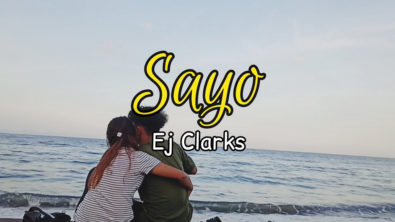 Ej Clarks - Sayo - YouTube