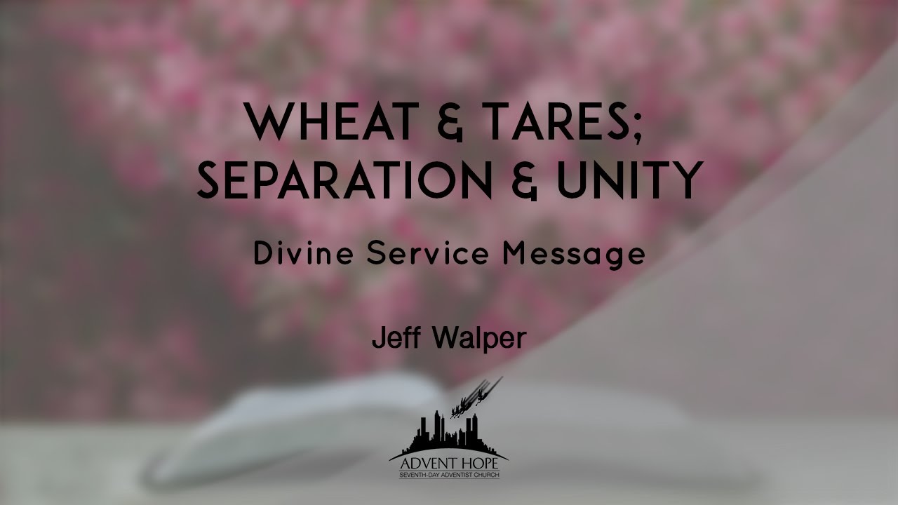 Jeff Walper - Wheat & Tares; Separation & Unity - YouTube