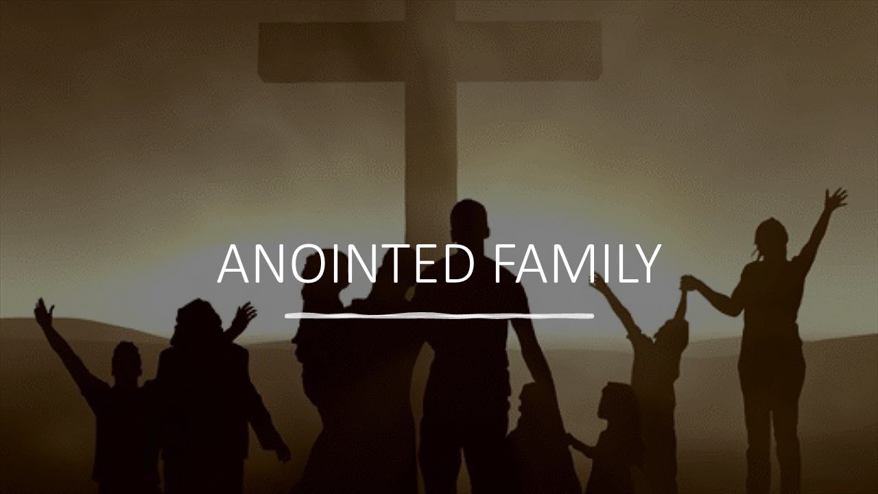 Anointed Family - YouTube