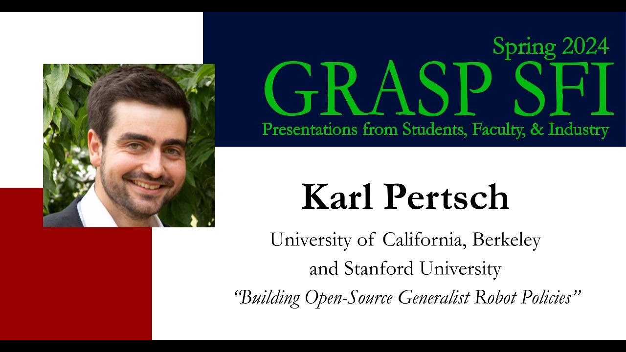 Spring 2024 GRASP SFI - Karl Pertsch, University of California ...