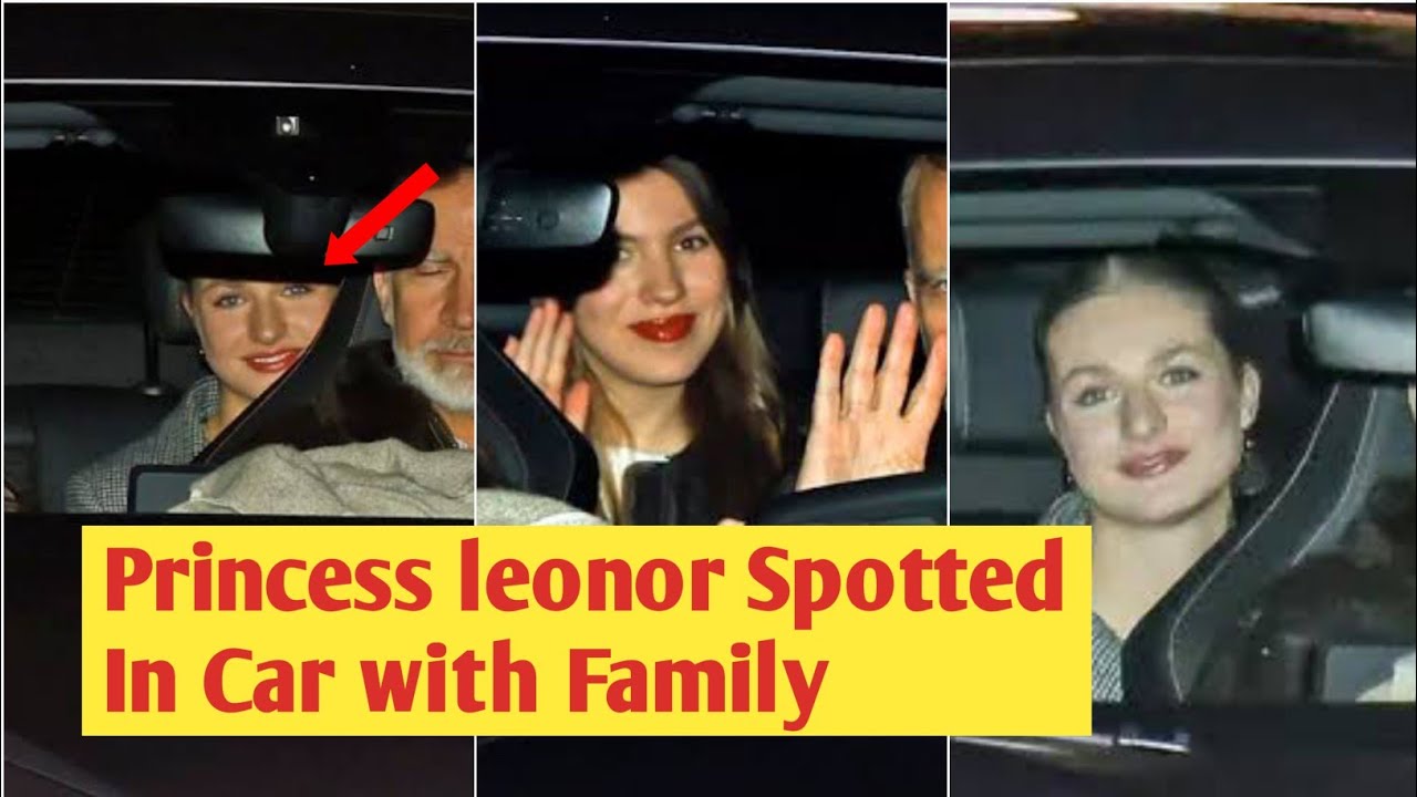 Princess Leonor Spotted in Luxury Car with Parents and sister Infanta ...