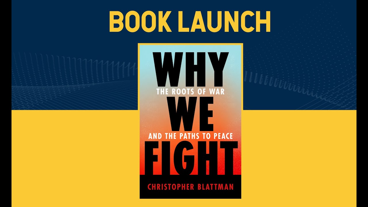 Christopher Blattman - Why we Fight Book Launch - YouTube