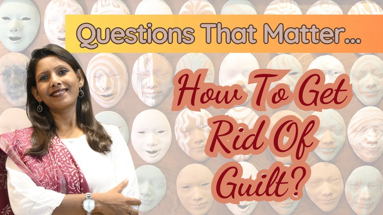 Questions That Matter - What is Guilt? How to Get Over It? - YouTube