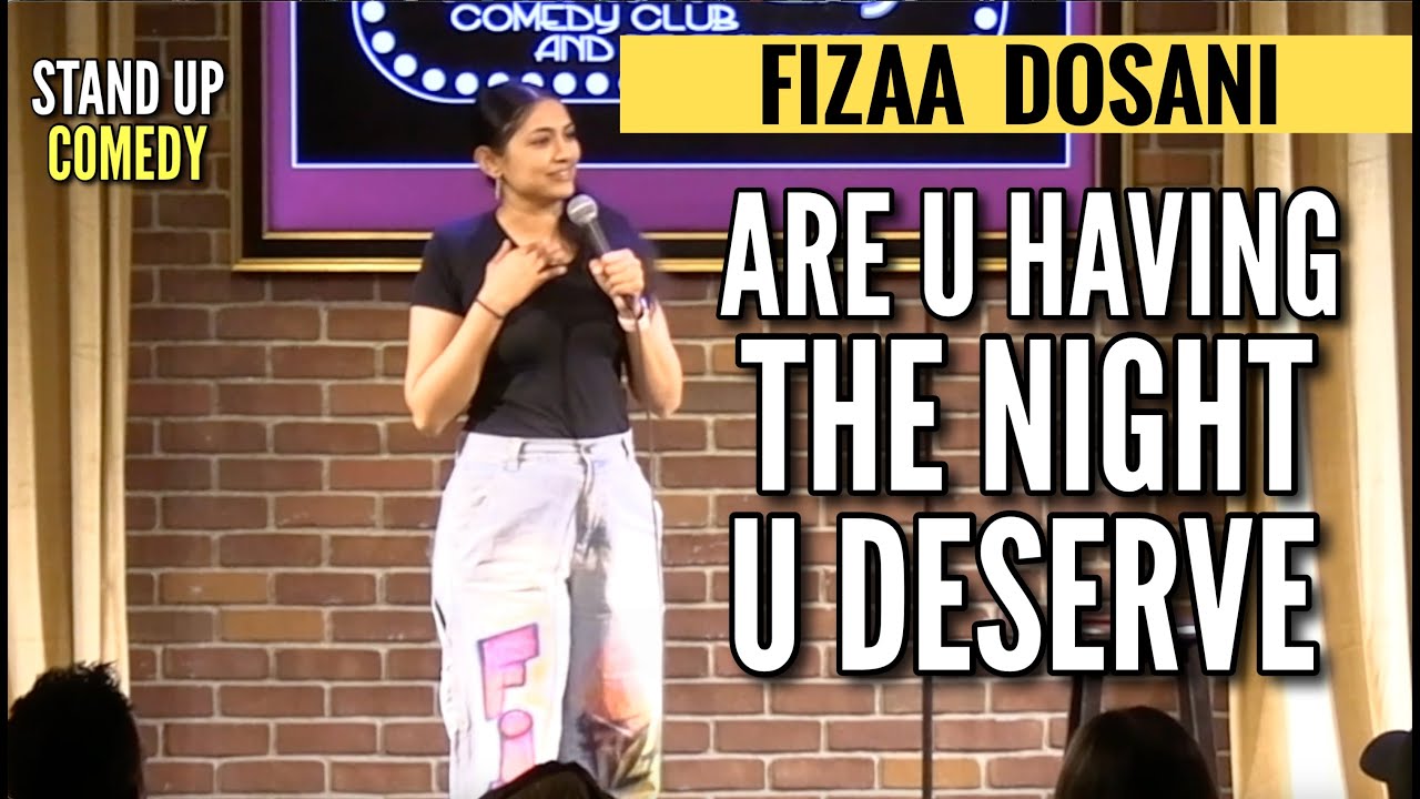 are u having the night u deserve | fizaa dosani | stand up comedy - YouTube