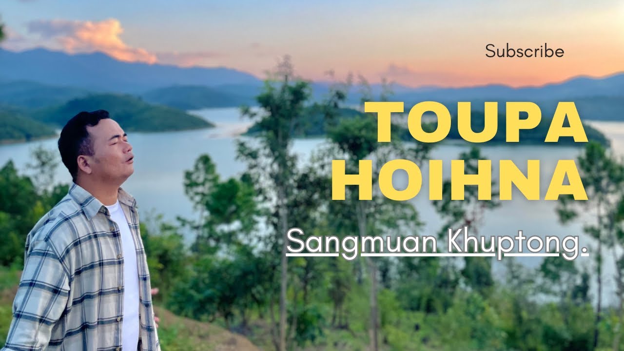 Toupa Hoihna | Sangmuan Khuptong (Official Video) - YouTube