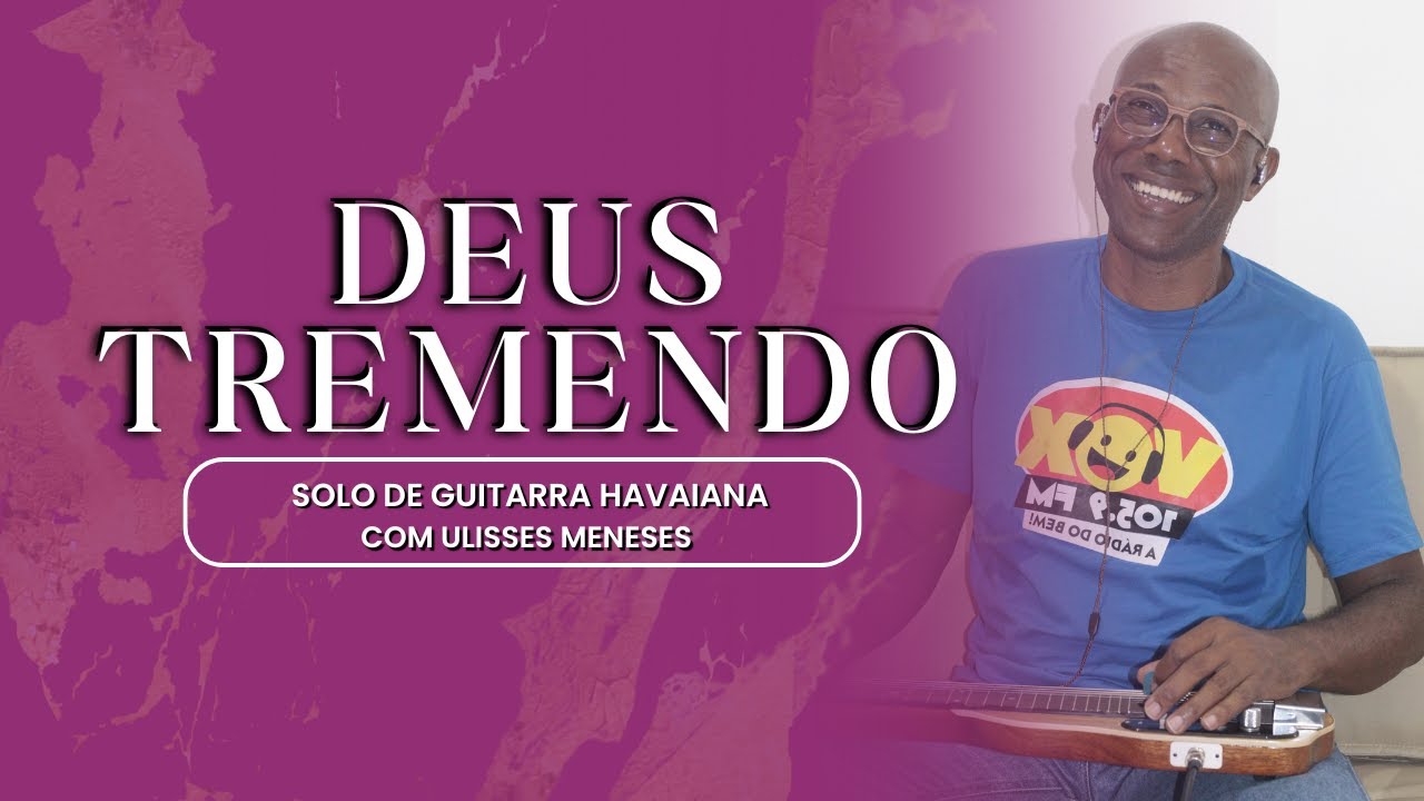 Deus Tremendo (Shirley Carvalhaes) - Solo de Guitarra Havaiana com ...