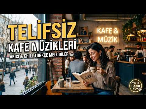 Modern Türkçe Kafe Müzikleri | Telifsiz Chill Playlist
