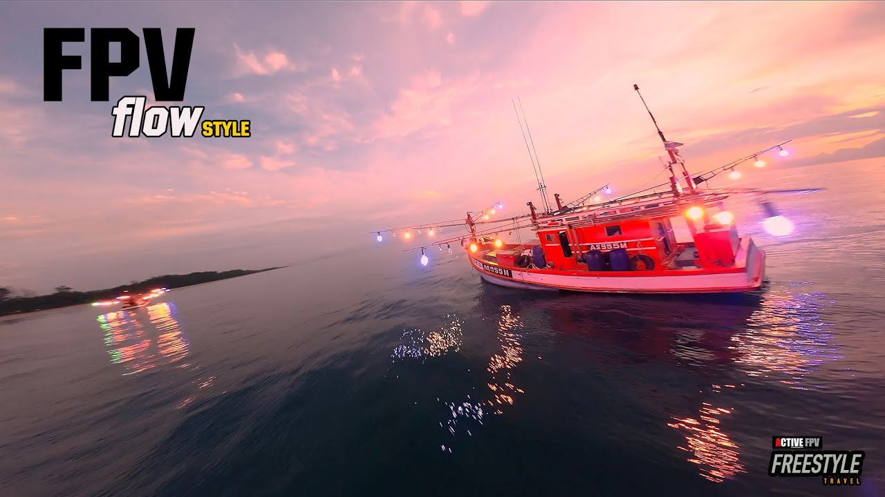 FPV DRONE FLOW & FREESTYLE TRAVEL | THAILAND FISHING BOATS FPV SHOT ...