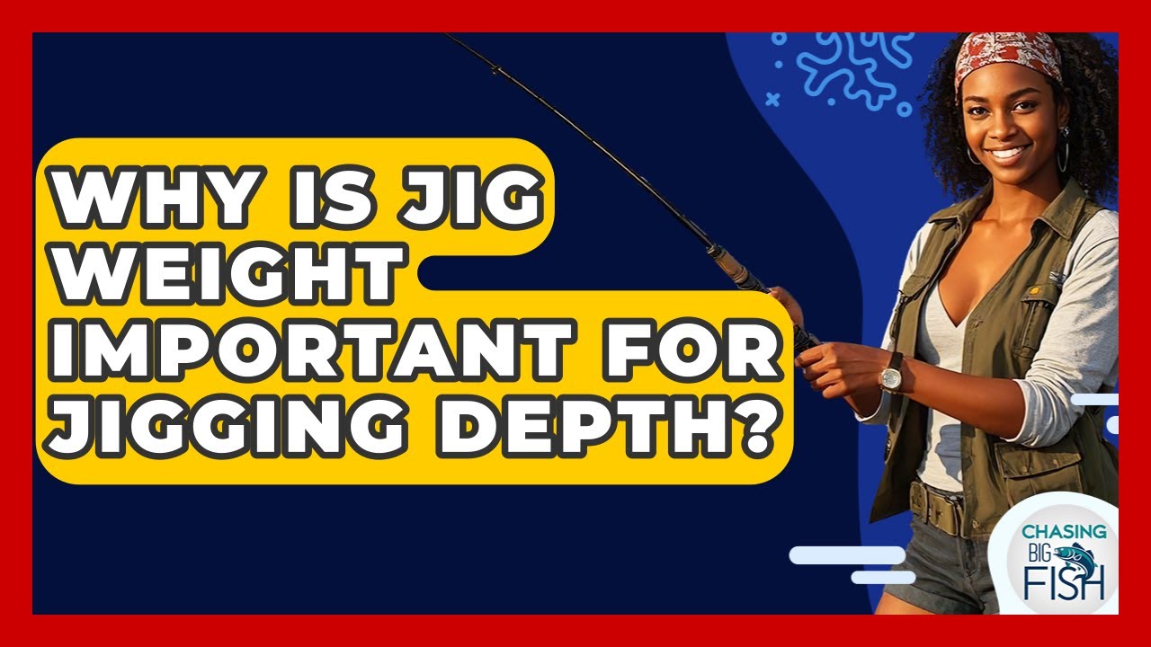 Why Is Jig Weight Important For Jigging Depth? - Chasing Big Fish - YouTube