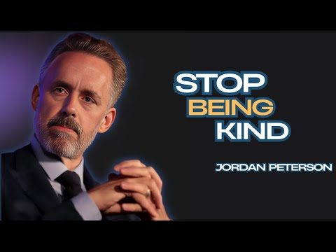 STOP BEING KIND || JORDAN PETERSON BEST MOTIVATIONAL SPEECH - YouTube
