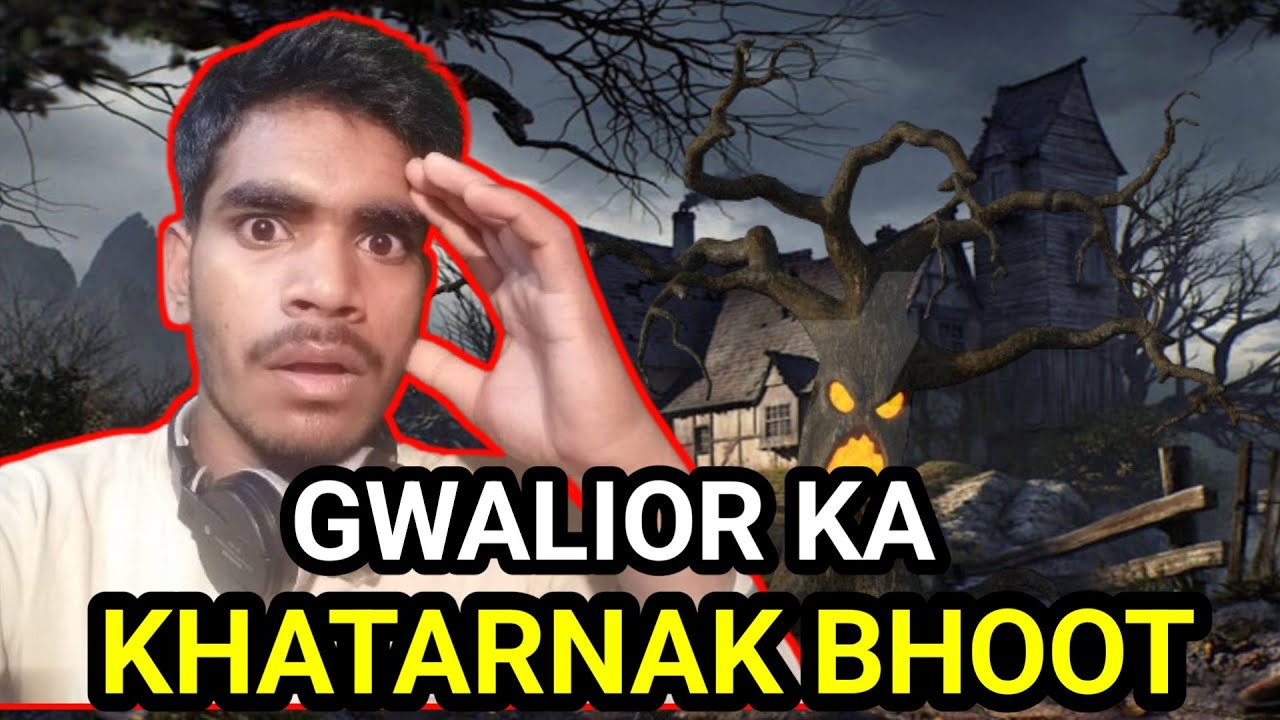 Gwalior ka Khatarnaak Bhoot | ग्वालियर का खतरनाक भूत | Real Horror ...