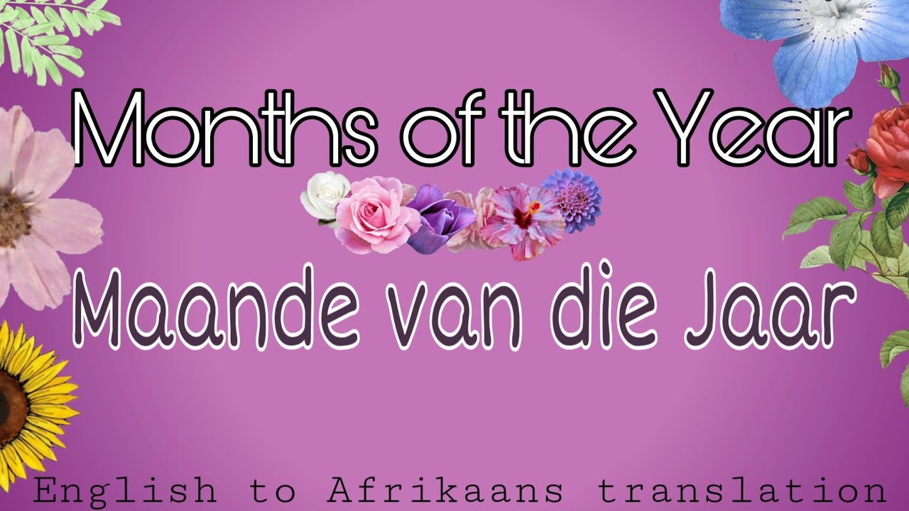 Maande Van Die Jaar - English to Afrikaans Translation - YouTube